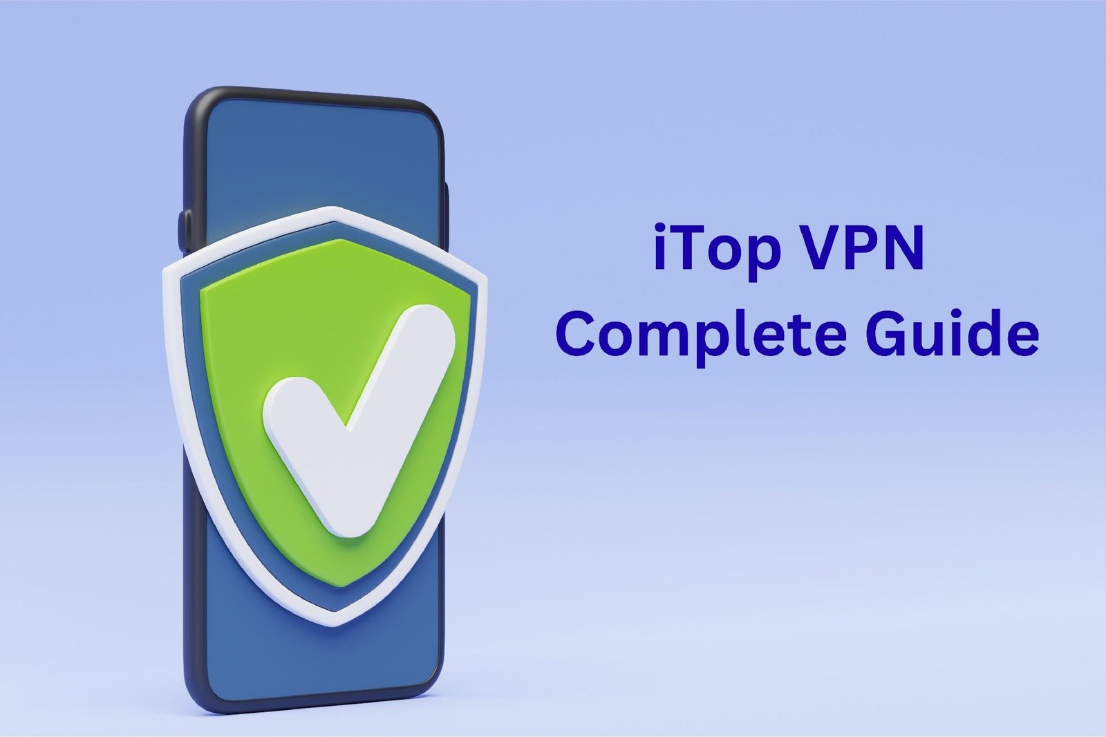 iTop VPN Complete Guide: Free Secure VPN for Windows 11/10/8/7